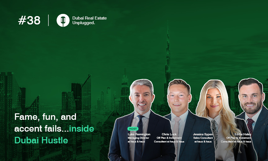 Ep 38: Up close and personal with the stars of Dubai Hustle haus & haus